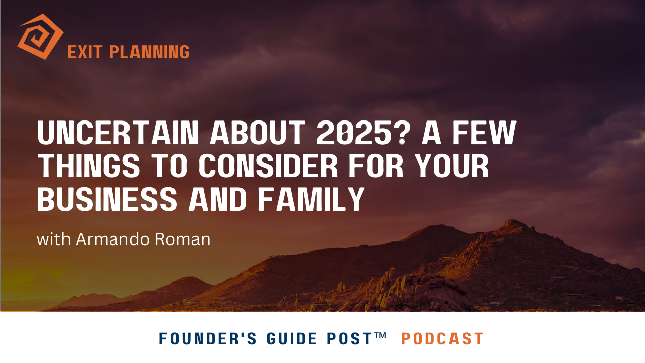 Uncertain About 2025? A Few Things to Consider For Your Business and ...